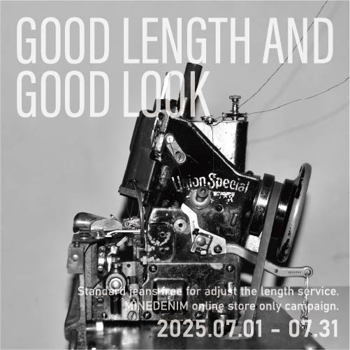 GOOD LENGTH AND GOOD LOOK – MINEDENIM
